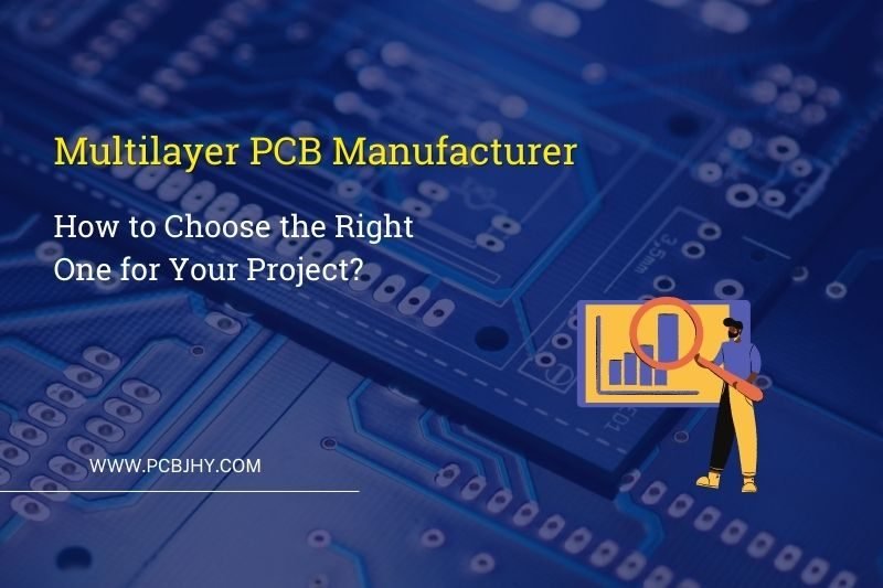 Multilayer PCB Manufacturer: How to Choose the Right One for Your ...